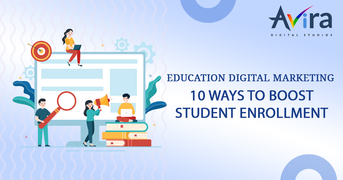 Education Digital Marketing: 10 Ways To Boost Student Enrollment